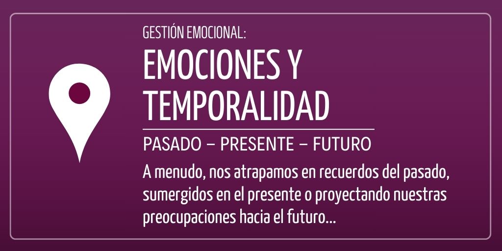 Emociones y temporalidad: cómo nuestra mente navega entre pasado ...