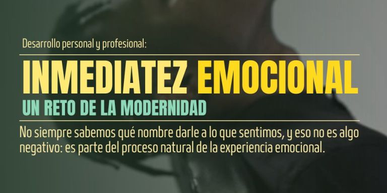 Inmediatez emocional: un reto de la modernidad